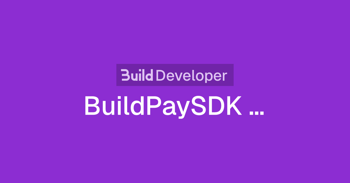 BuildPaySDK Developer Guide | Build Developer